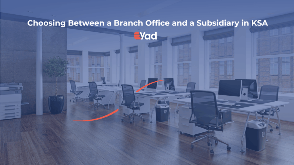 Choosing Between a Branch Office and a Subsidiary in KSA | Eyad